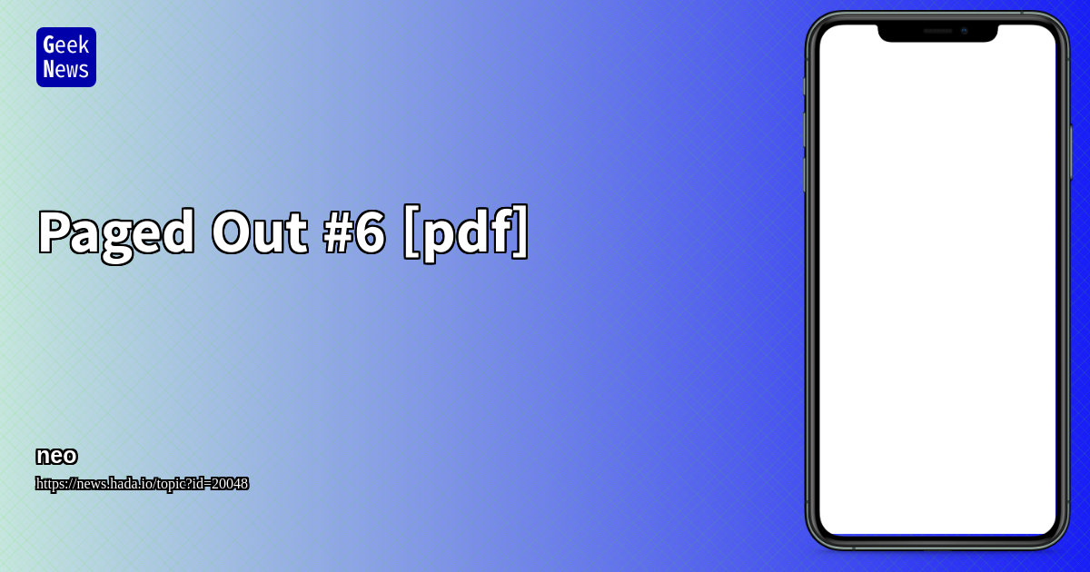 Paged Out #6 [pdf] | GeekNews